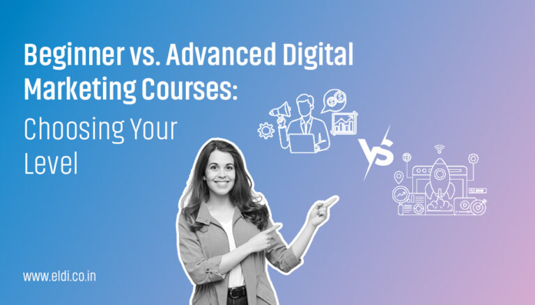 Beginner vs Advanced Digital Marketing Courses: Choose Right